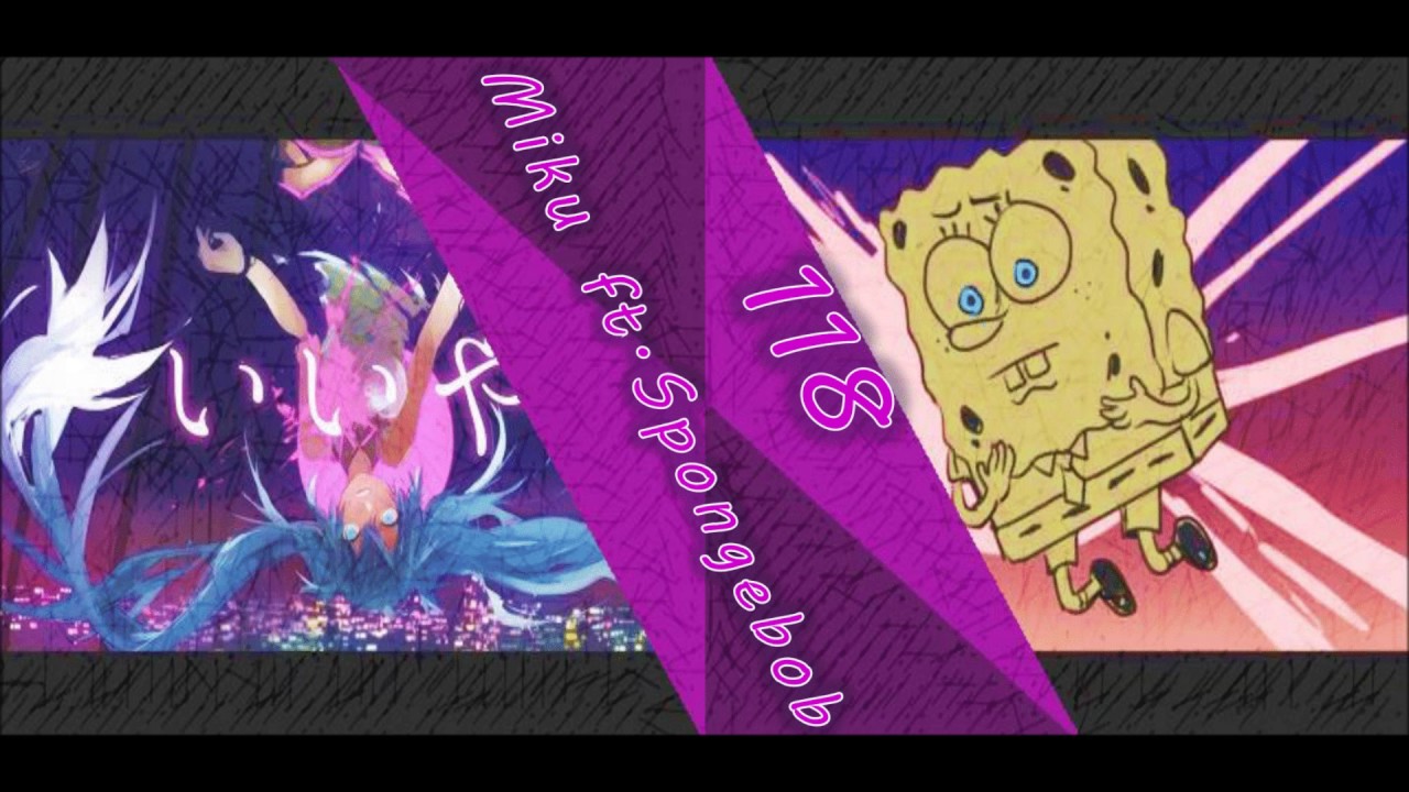 HATSUNE MIKU (VOCALOID) FT. SPONGEBOB (UTAU/SPONGEBOB SQUAREPANTS) ll ...