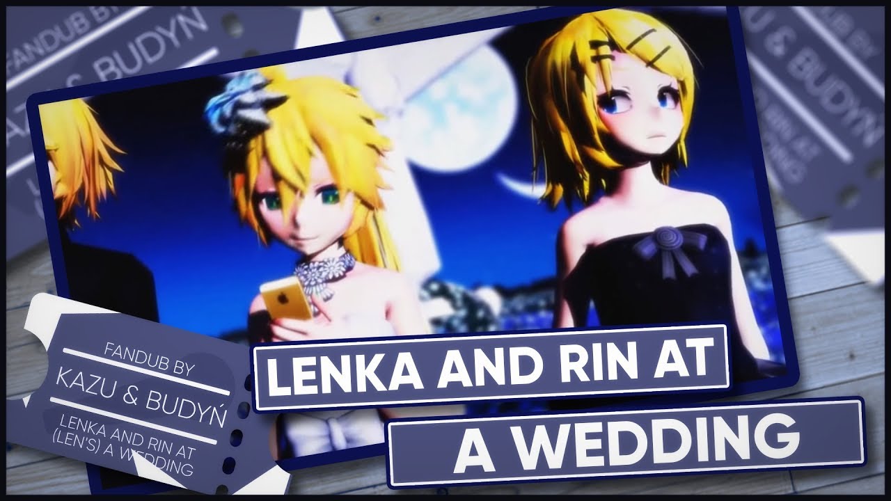 Lenka and Rin at (Len's) a wedding [POLISH] - YouTube