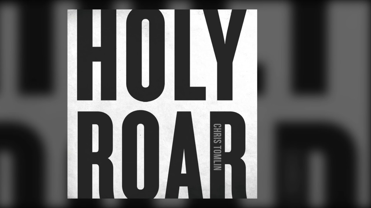 Chris Tomlin - Holy Roar (Audio) - YouTube