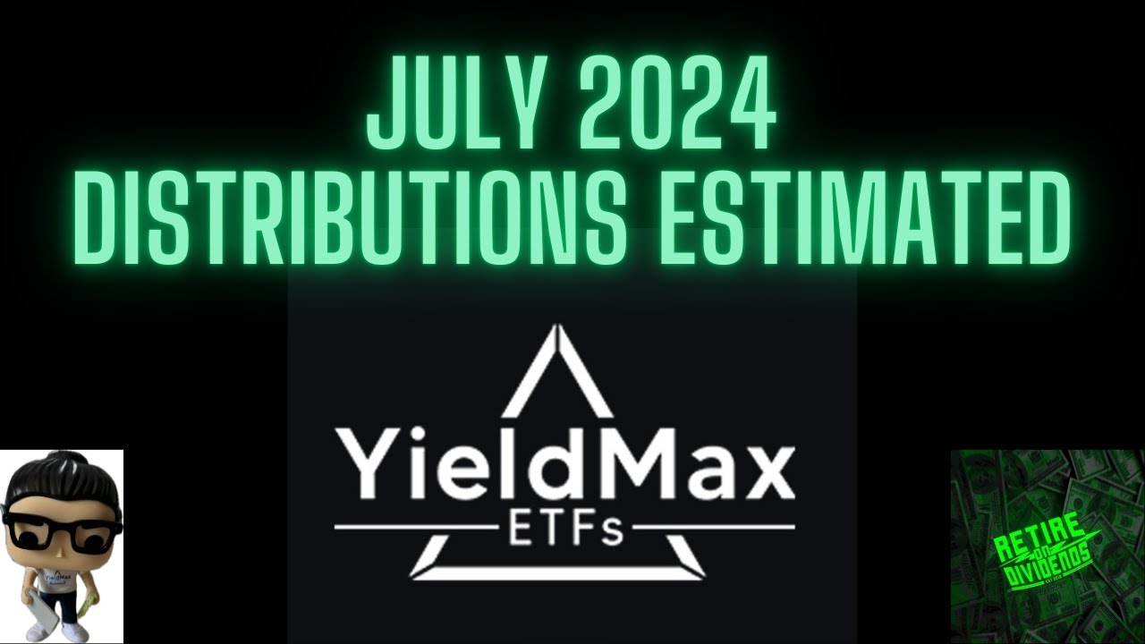 YieldMax July 2024 Distribution Estimates (CONY, TSLY, MSTY, AMZY, YBIT ...