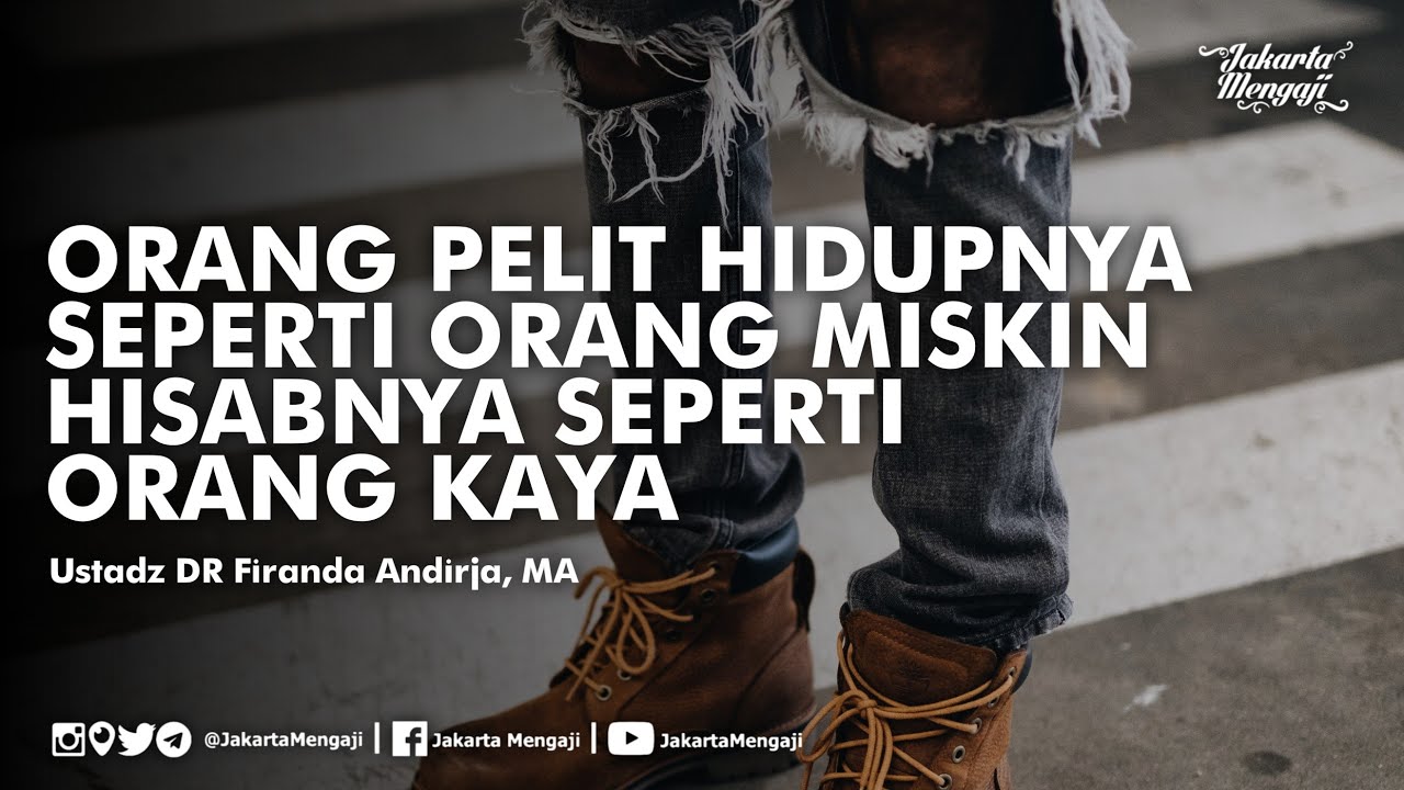Orang Pelit Hidupnya Seperti Orang Miskin Hisabnya Seperti Orang Kaya ...