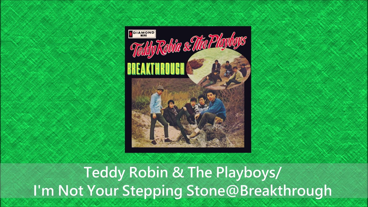 Teddy Robin & The Playboys/ I'm Not Your Stepping Stone@Breakthrough ...