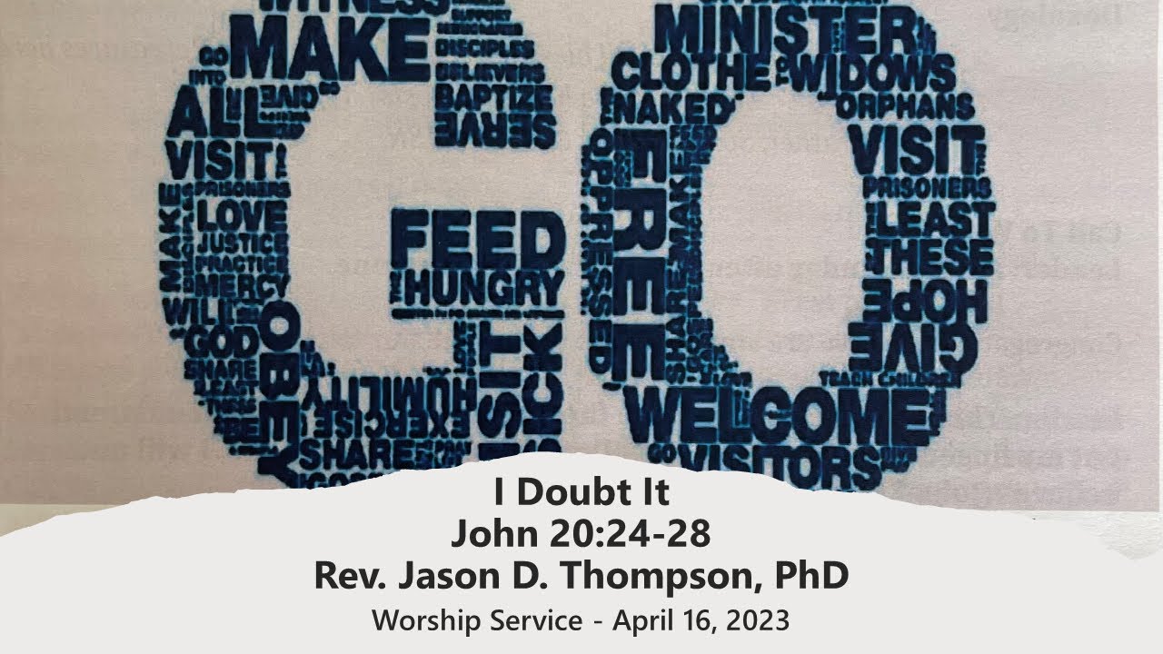 Worship Service | I Doubt It | John 20:24-28 | April 16, 2023 | Rev. Dr ...