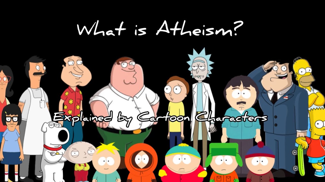 What is Atheism | Explained by Cartoon Characters - YouTube