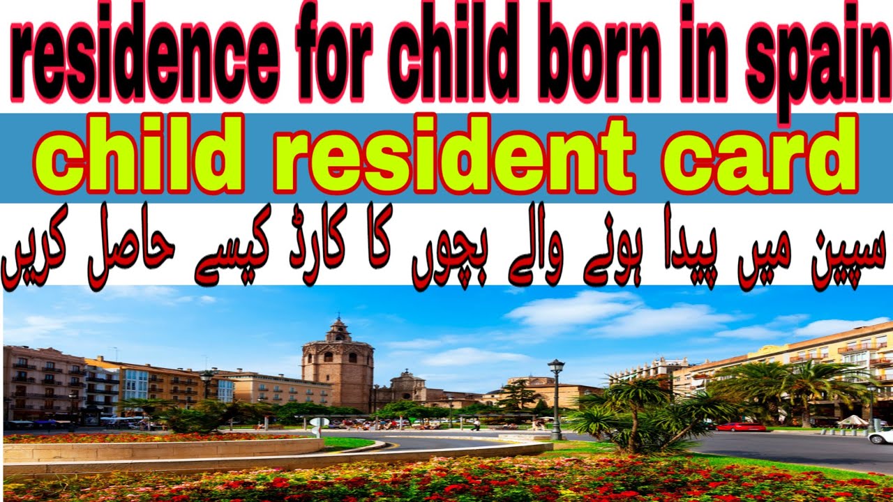 how to get spain residence card child born in spain, child born in ...