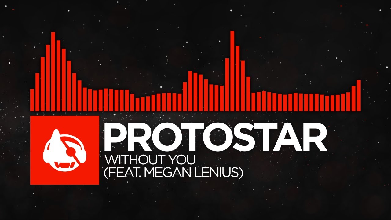 [DnB] - Protostar - Without You (feat. Megan Lenius) - YouTube