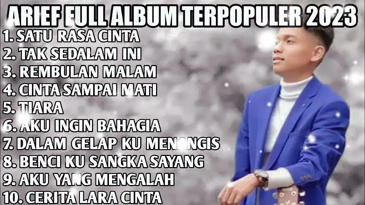 ARIEF FULL ALBUM TERBAIK PALING TERPOPULER 2023 TANPA IKLAN || SATU RASA CINTA - TAK SEDALAM INI ...