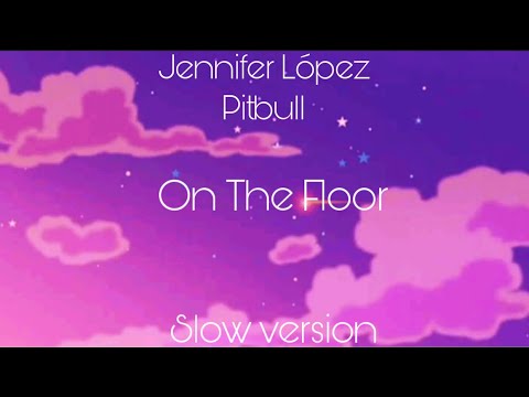 Jennifer López-On The Floor(feat. Pitbull) (𝒔𝒍𝒐𝒘𝒆𝒅) - YouTube