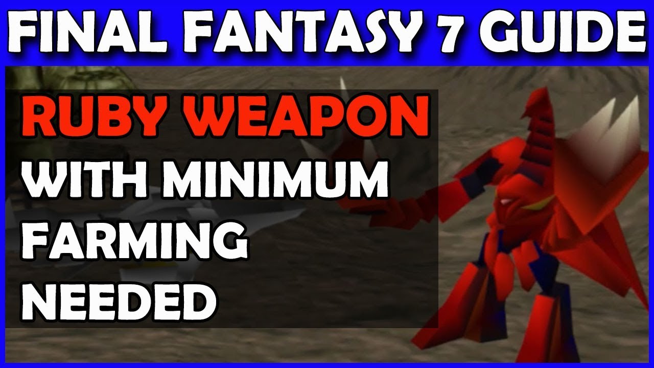 A minimal grinding needed way to kill Ruby Weapon in Final Fantasy 7 ...