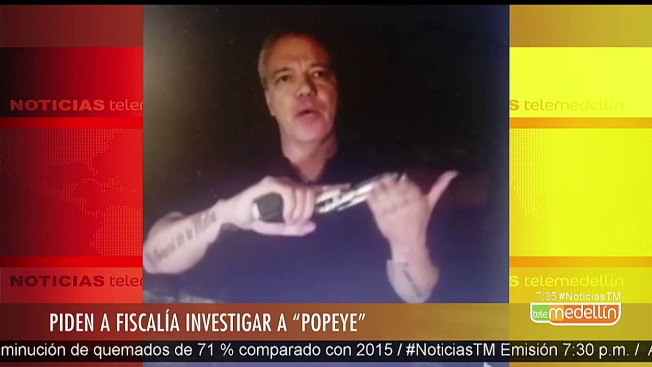 Alias Popeye será investigado por video publicado en redes sociales ...