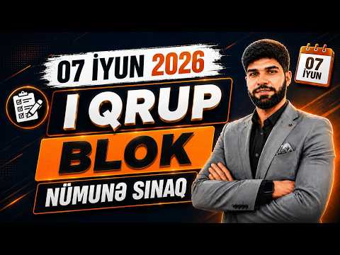 ✅ 7 İYUN I QRUP BLOK RİYAZİYYAT NÜMUNƏ SINAQ 2026
