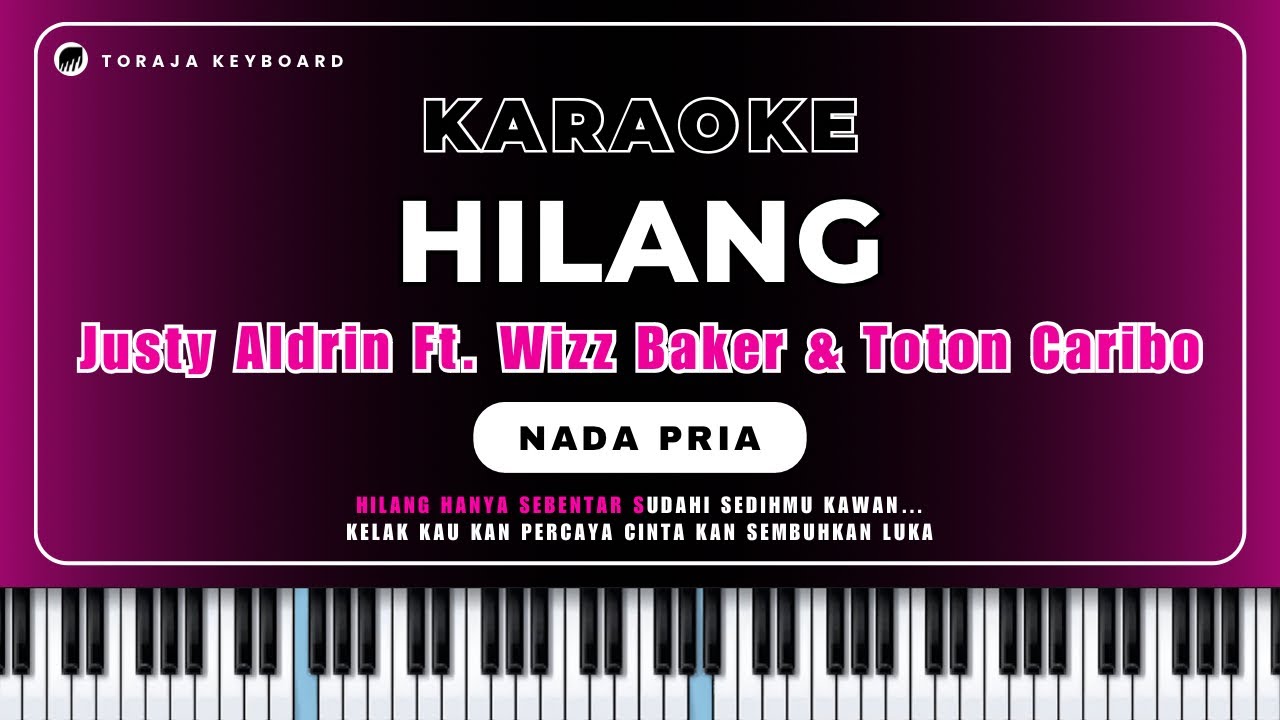 Justy Aldrin Ft Wizz Baker & Toton Caribo - HILANG - Karaoke Nada Pria ...