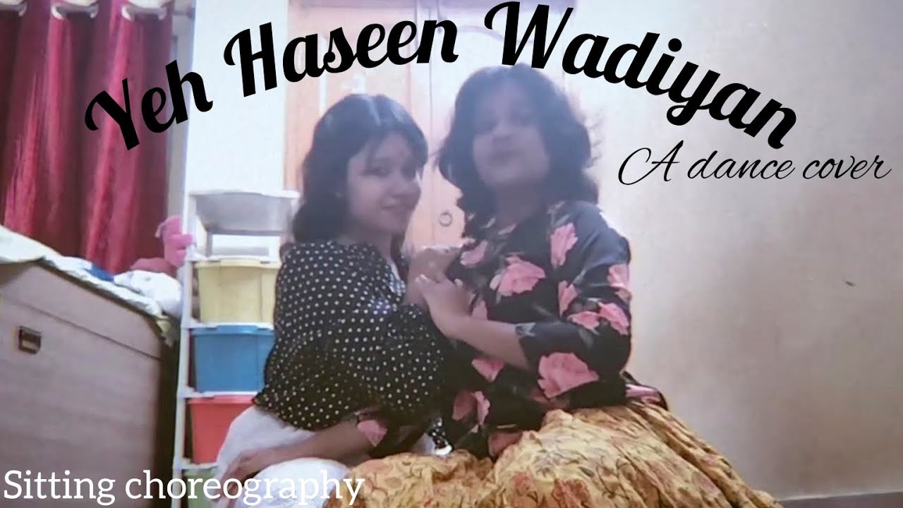 YEH HASEEN WADIYAN|| DANCE COVER|| SITTING CHOREOGRAPHY|| DRAMATICALLY ...