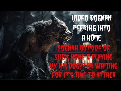 DOGMAN OUTSIDE OF SUB'S HOME & PLAYING W/ HIS DOG?? OR WAITING FOR IT'S ...