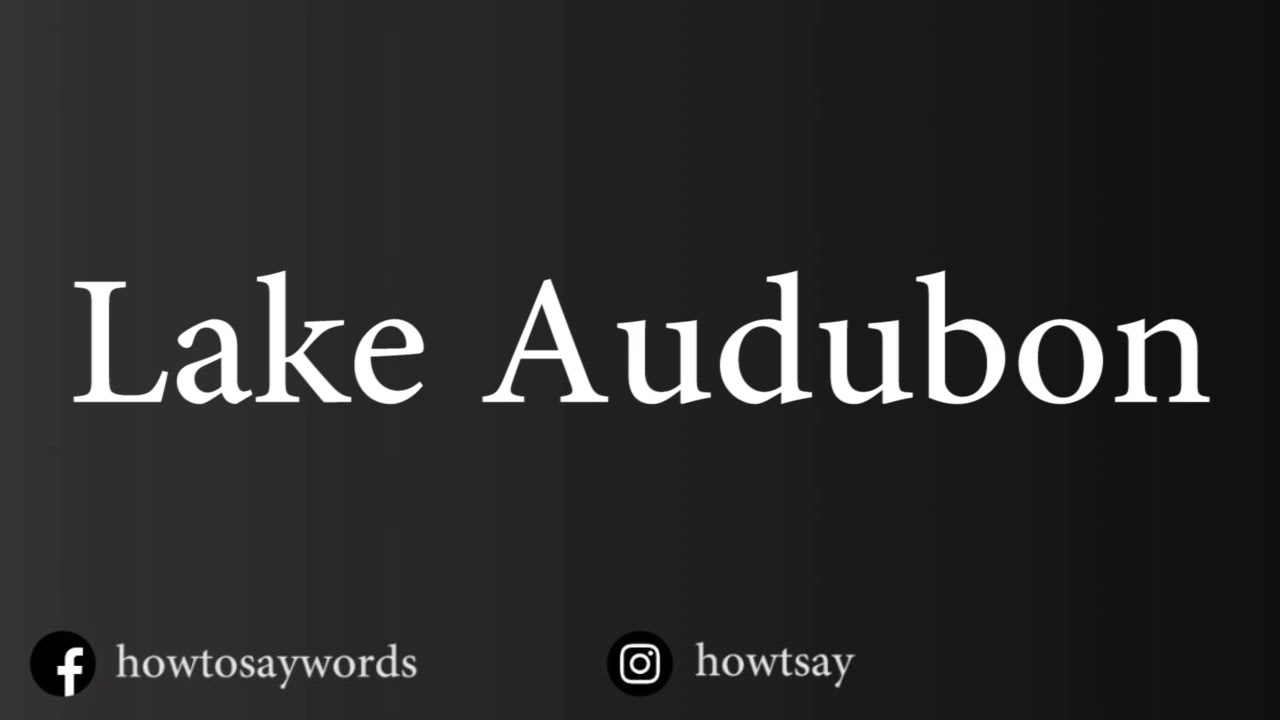 How To Pronounce Lake Audubon - YouTube