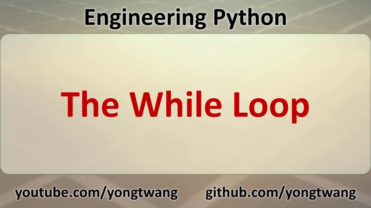 Engineering Python 10b The While Loop Youtube