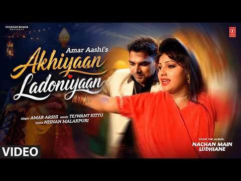 AKHIYAAN LADONIYAAN (Full Video) | AMAR ARSHI | Evergreen Old Punjabi Songs | T-Series