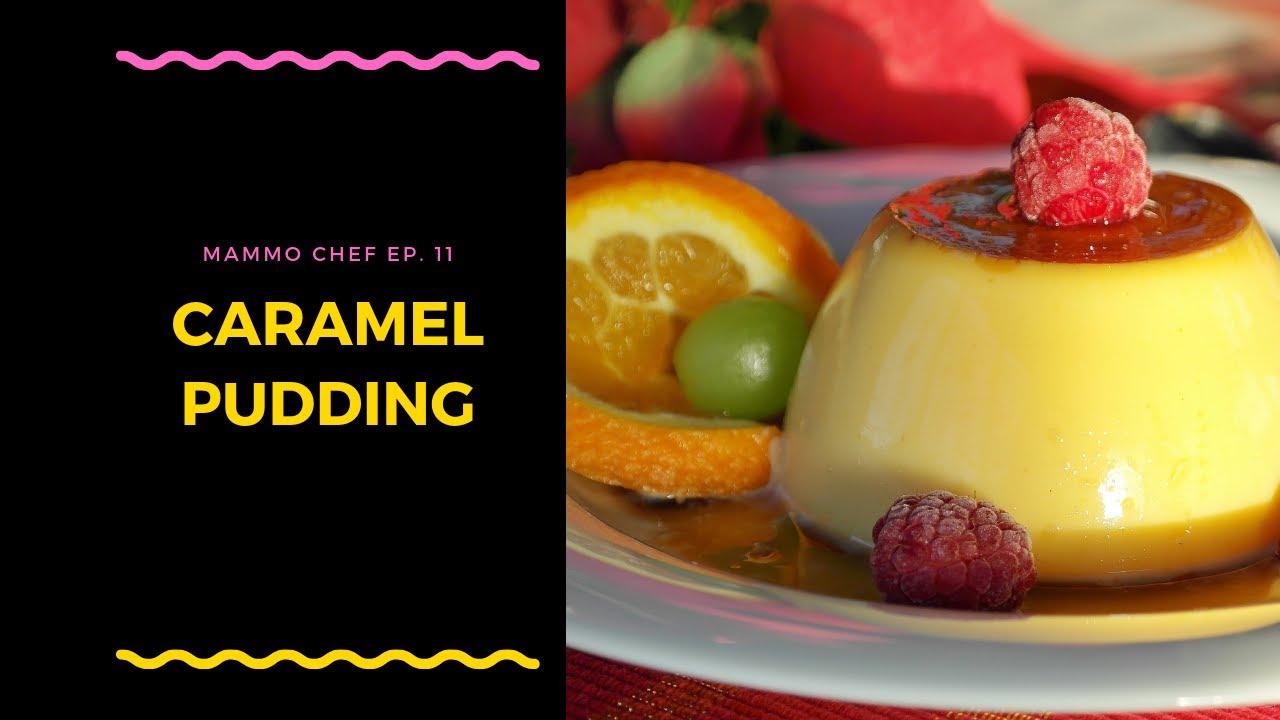 Mammo Chef Ep.12 - Caramel Pudding - YouTube