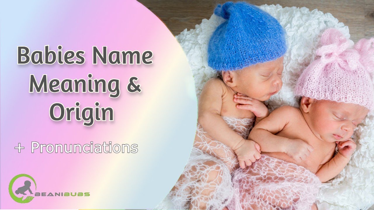 Baby Names Meanings and origins - YouTube