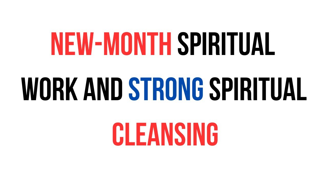 New-Month Spiritual Work And Strong Spiritual Cleansing - YouTube