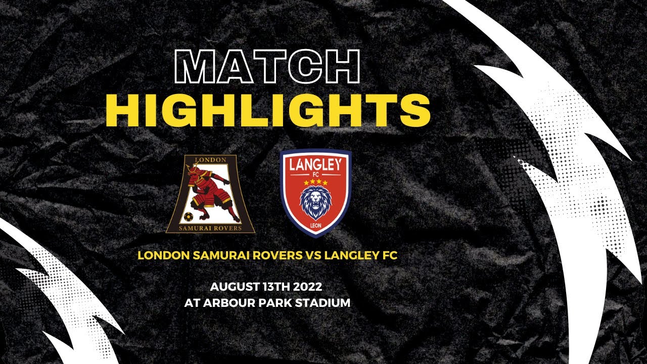 MATCH HIGHLIGHTS | London Samurai Rovers vs Langley FC | 13.08.2022 ...