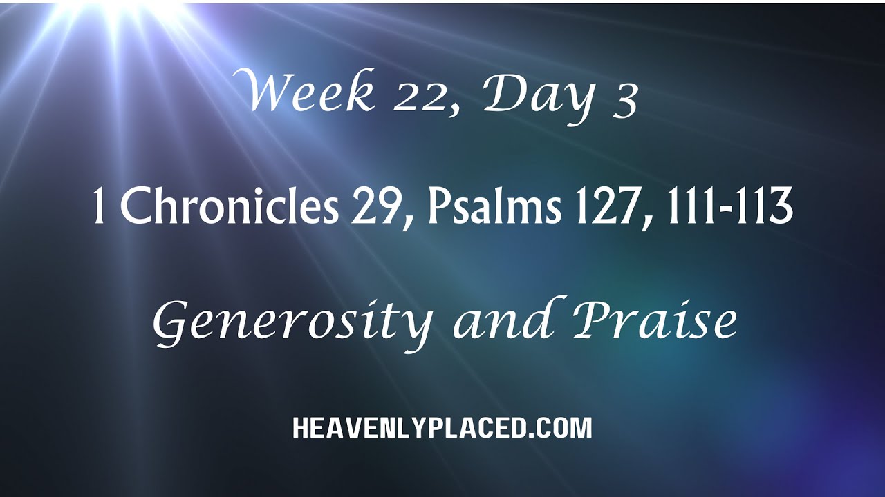 Week 22, Day 3: 1 Chronicles 29, Psalm 127, 111-113 - YouTube