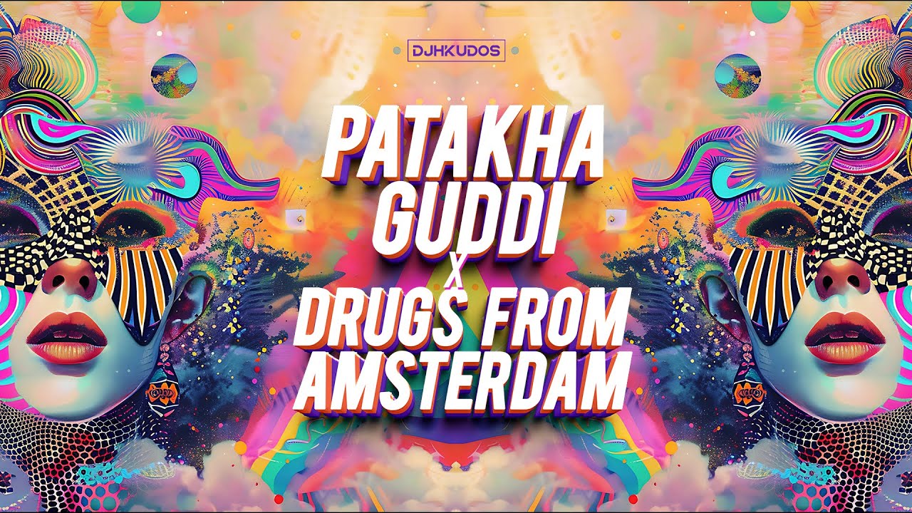 Patakha Guddi x Drugs from Amsterdam | Dj H Kudos Music - YouTube