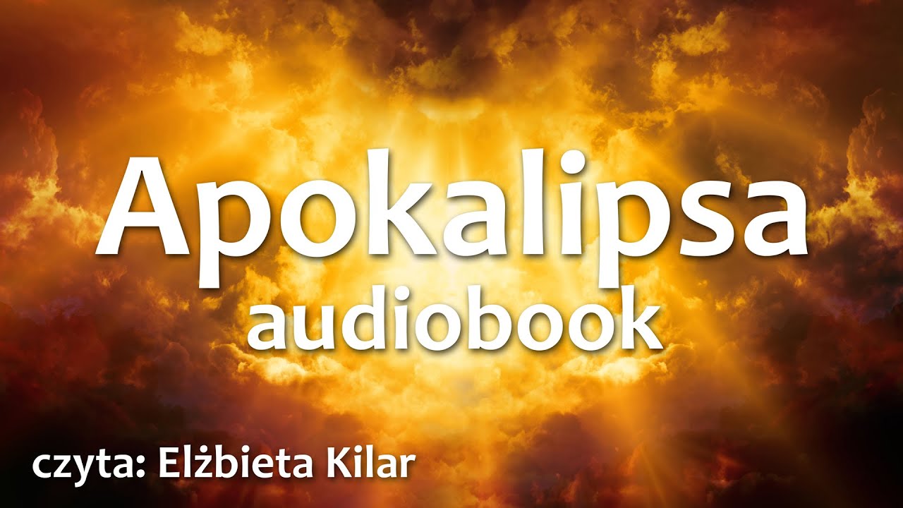 Apokalipsa audiobook - Objawienie Św. Jana do słuchania - UBG - YouTube