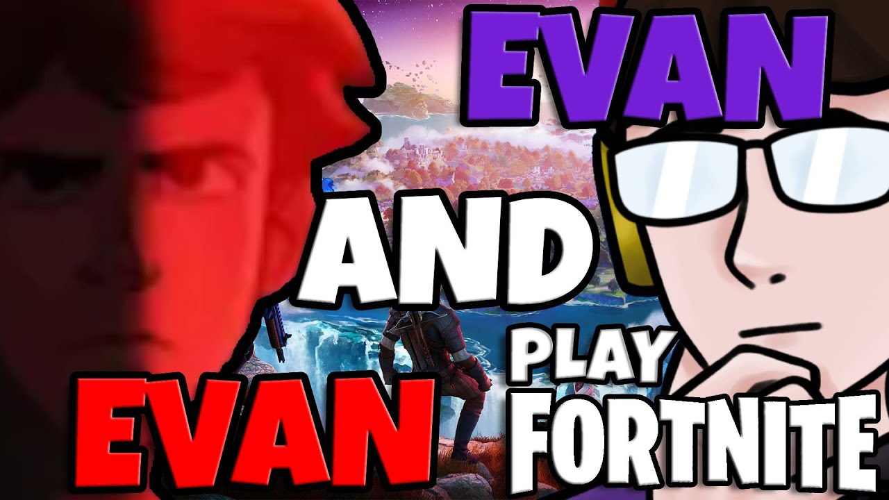 Two Evans Play Fortnite || Funny Fortnite Moments - Part 2 - YouTube