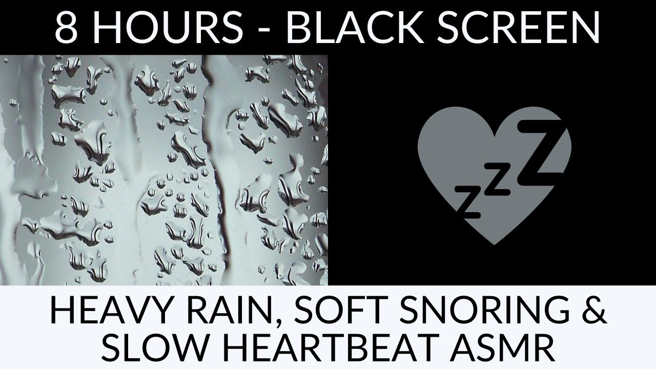 RELAXING SLEEP AMBIENCE | HEAVY RAIN, SOFT SNORING AND SLOW HEARTBEAT SOUND | 8 HR DARK SCREEN ...