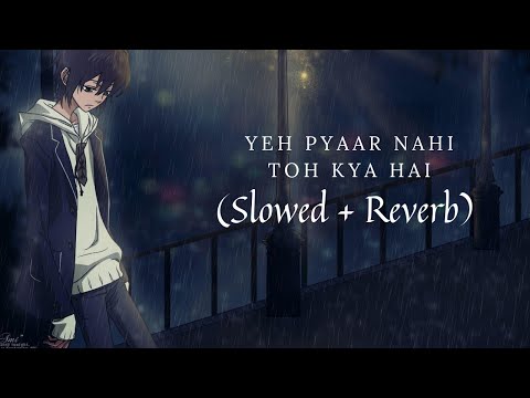 Yeh Pyar Nahi To Kya Hai {Slowed and Reverb} |  Rahul Jain | Full Song | Calmomatic