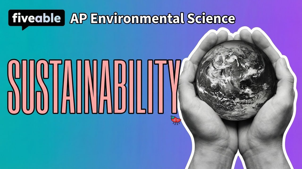 AP Environmental Science - Sustainability Review | Fiveable Cram Archive