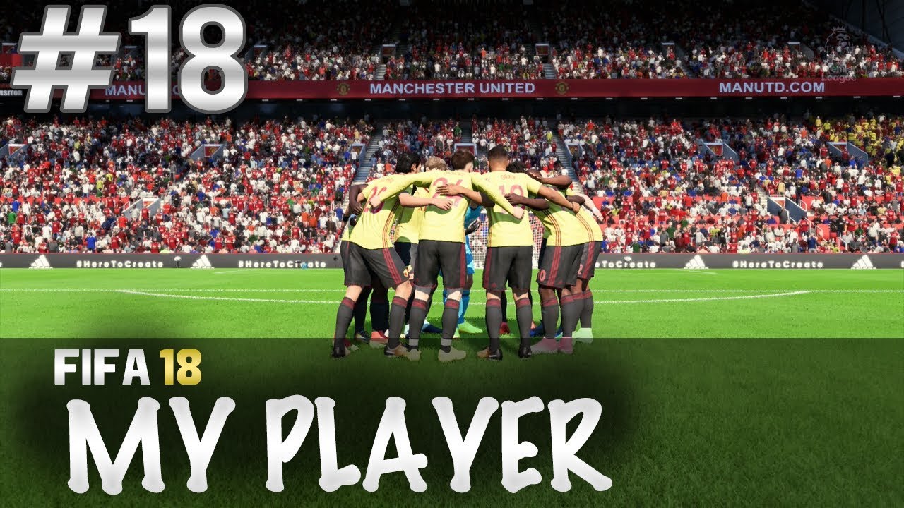FIFA 18 | MY PLAYER | #18 | THE FINAL GAMES OF THE PREMIER LEAGUE ...