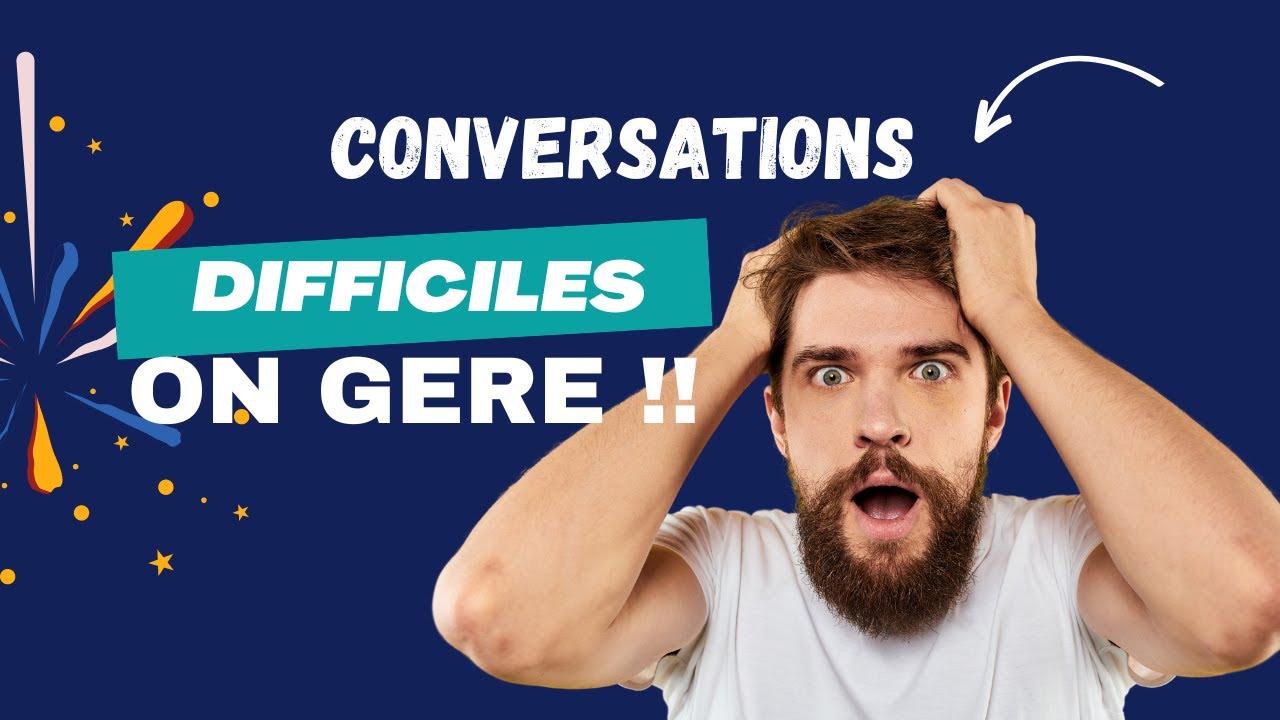 Réussir Des Conversations Difficiles : GUIDE PRATIQUE 💢 - YouTube
