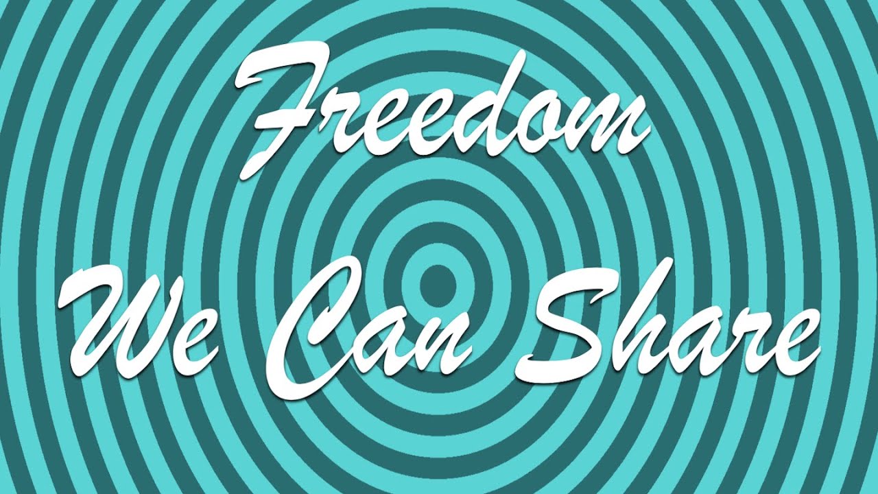 Freedom We Can Share - YouTube