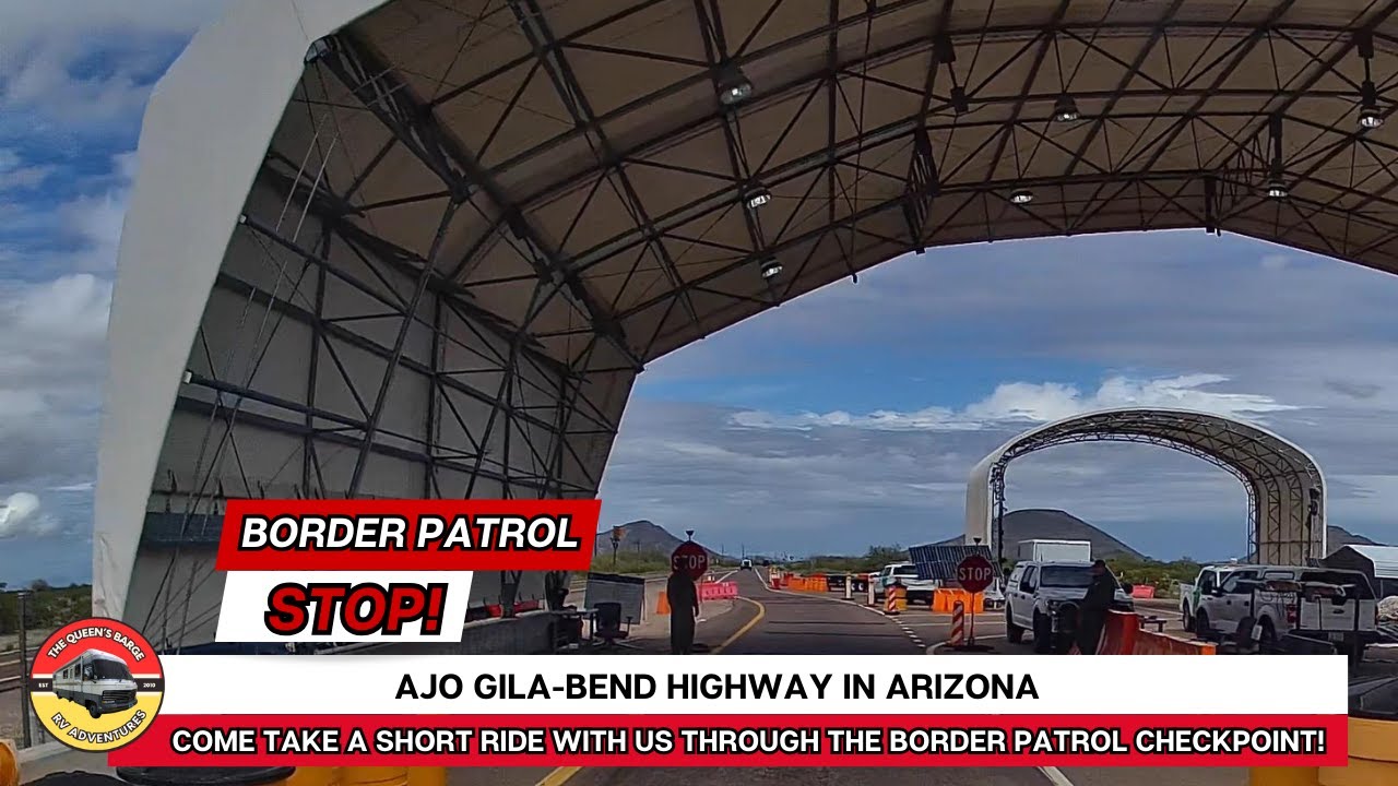 Border Patrol Checkpoint, Ajo Gila Bend Hwy, AZ. Come take a short ride ...