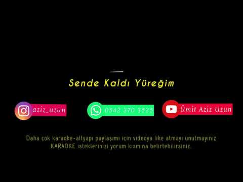 Sende Kaldı Yüreğim -(KARAOKE) Alt Yapı