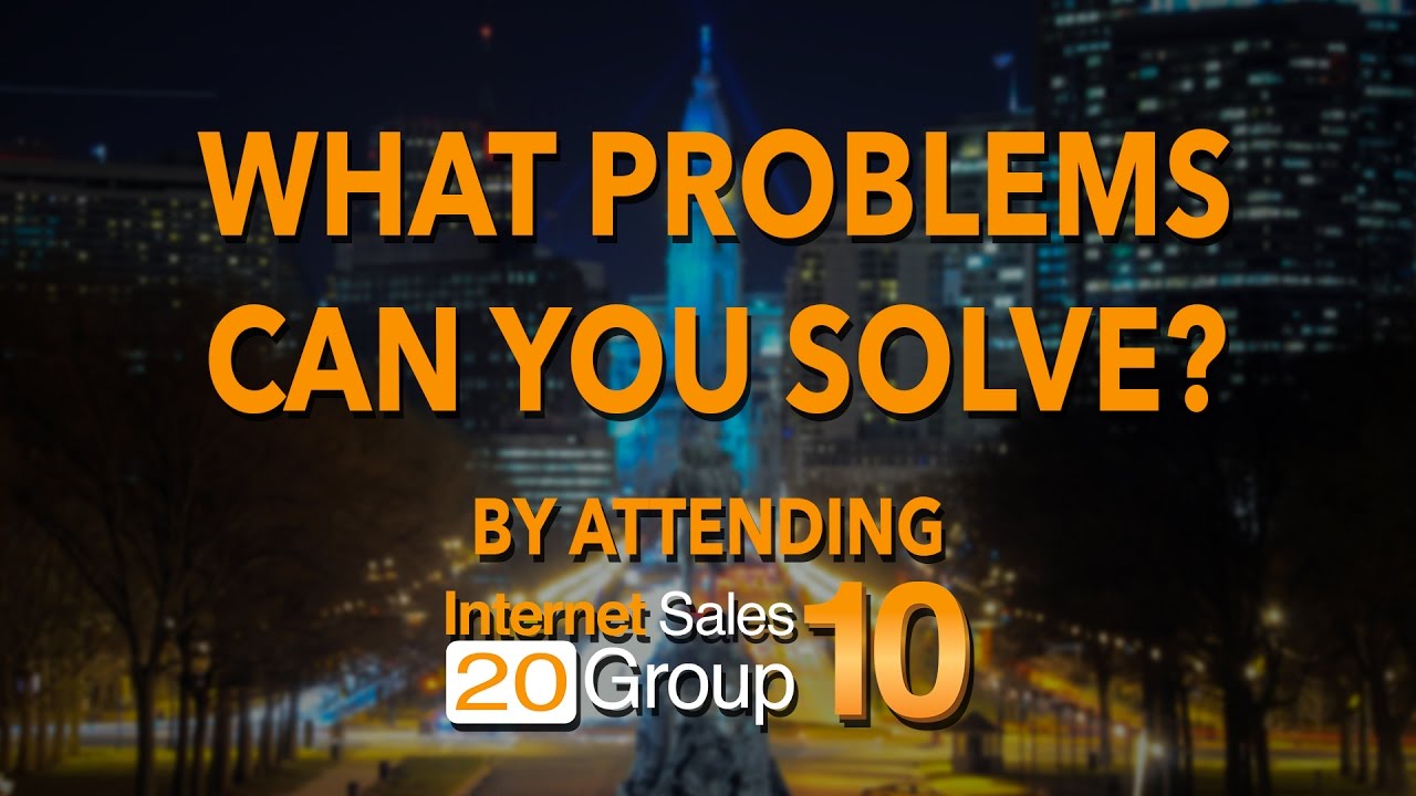 What Problems Can You Solve By Attending Internet Sales 20 Group ...