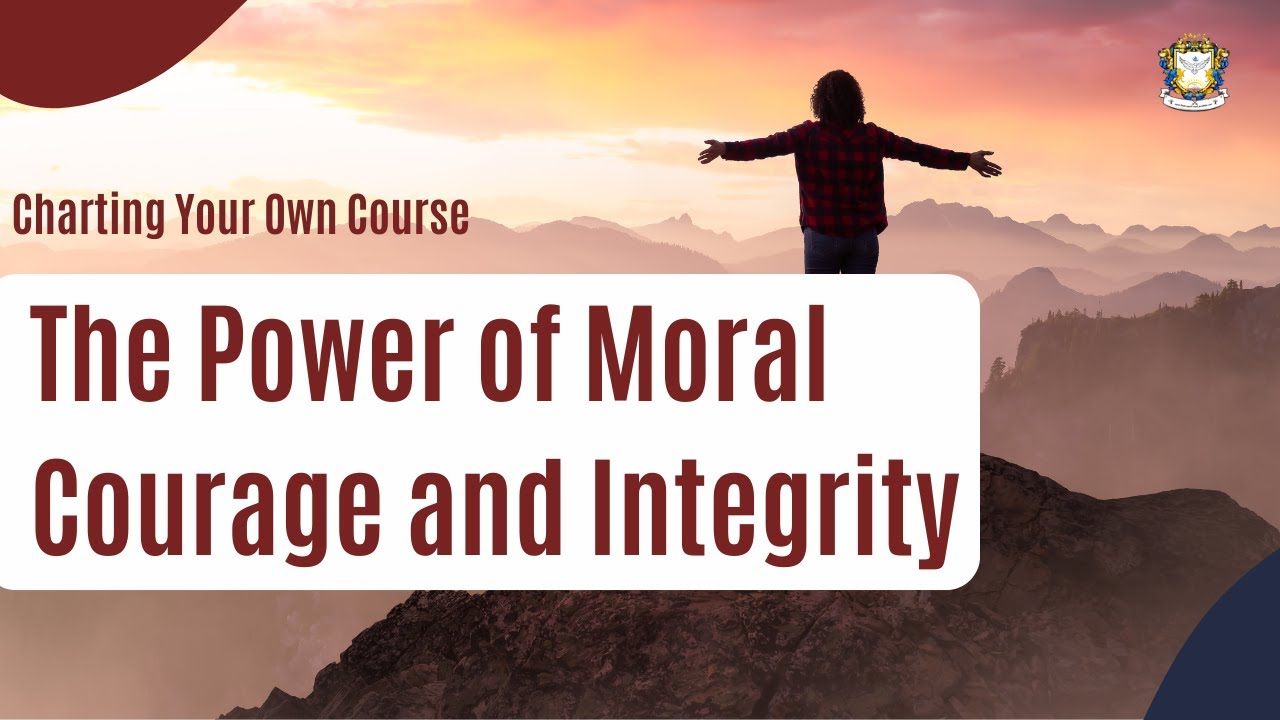 Charting Your Own Course: The Power of Moral Courage and Integrity ...