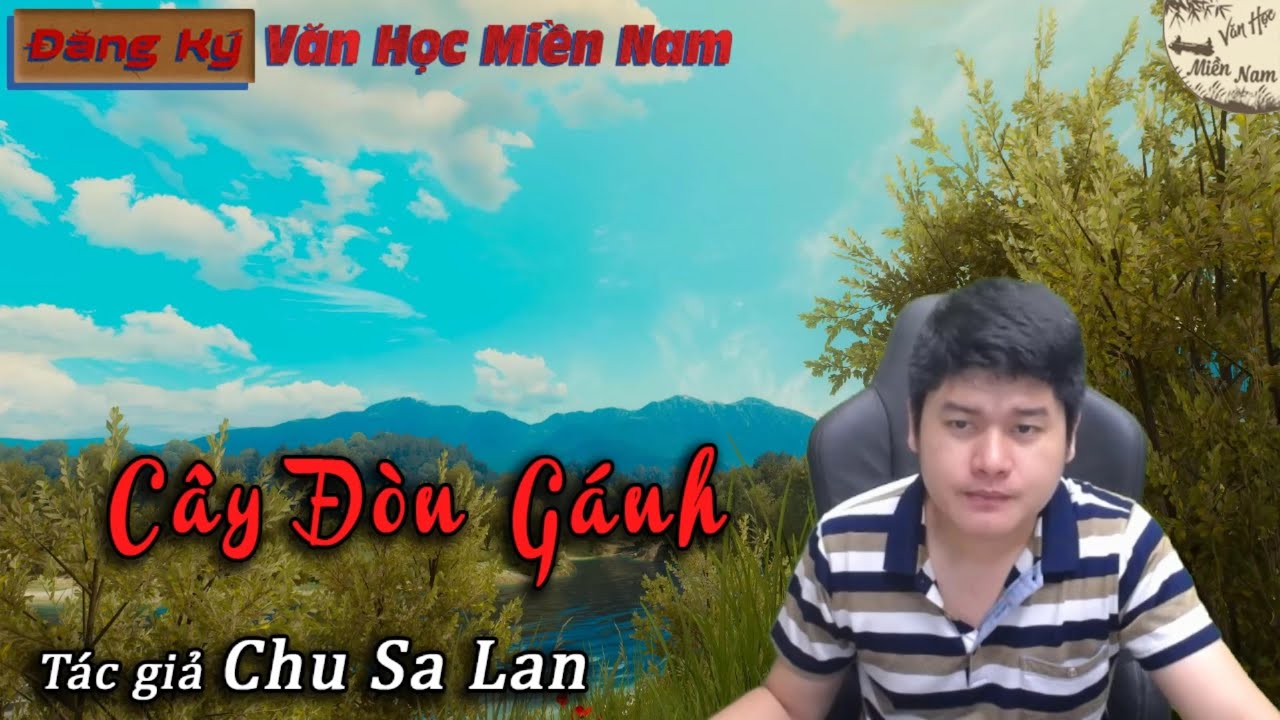 Truyện ngắn Cây Đòn Gánh - Tác giả Chu Sa Lan | Văn Học Miền Nam - YouTube