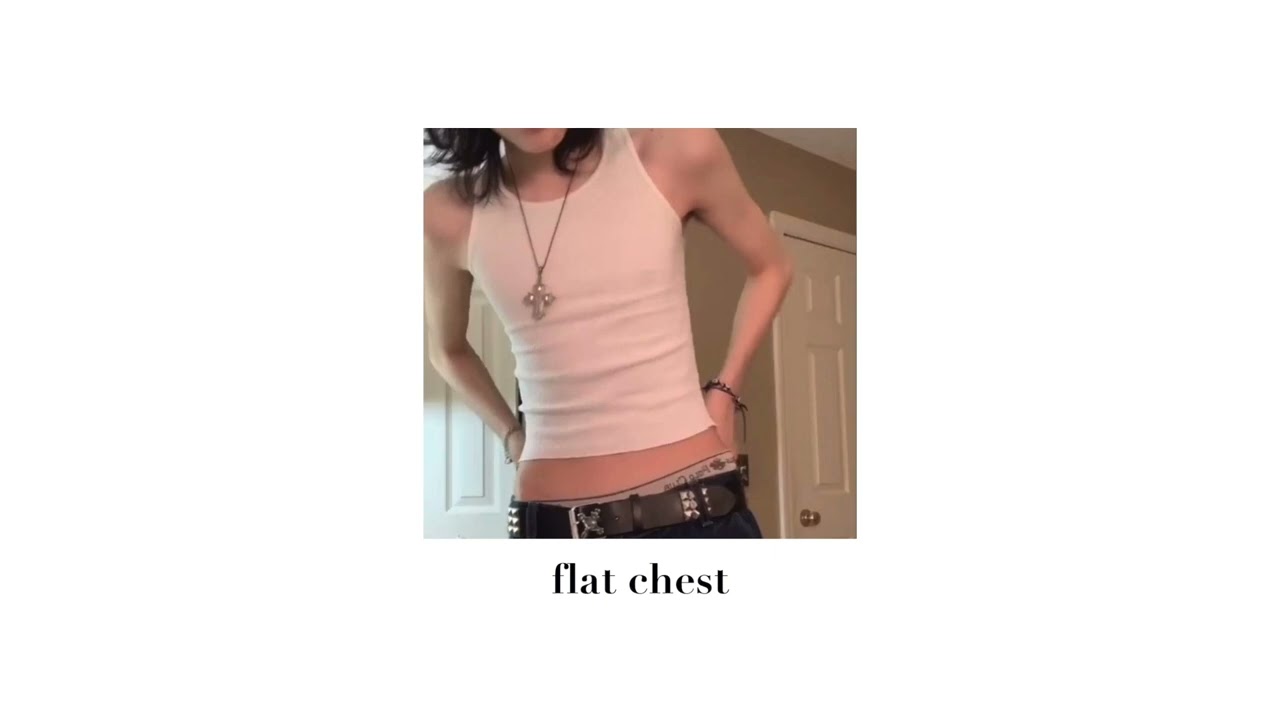 flat chest - YouTube
