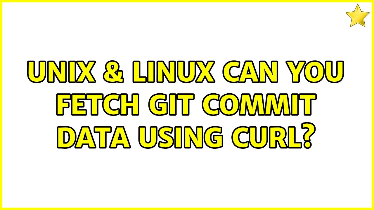 Unix And Linux Can You Fetch Git Commit Data Using Curl Youtube