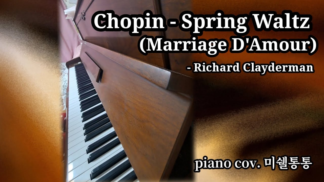 Chopin - Spring Waltz (Marriage D'Amour)- Richard Clayderman/피아노연주 ...