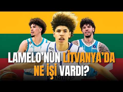 BİR NBA SÜPER YILDIZININ GARİP HİKAYESİ: LAMELO BALL NEDEN 16 YAŞINDA LİTVANYA'YA GİTTİ?