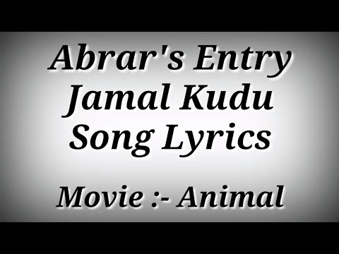 LYRICS Jamal Kudu (Abrar's Entry) Song - Animal Movie Songs | Ak786 ...