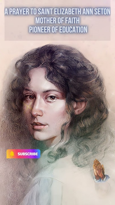 🌟 A Prayer to Saint Elizabeth Ann Seton - Mother of Faith and Pioneer ...