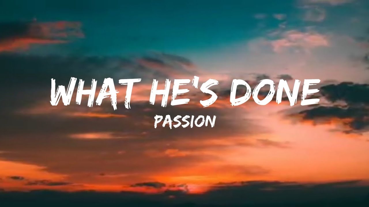 What He's Done (Acoustic) | Lyrics Video | Passion - YouTube