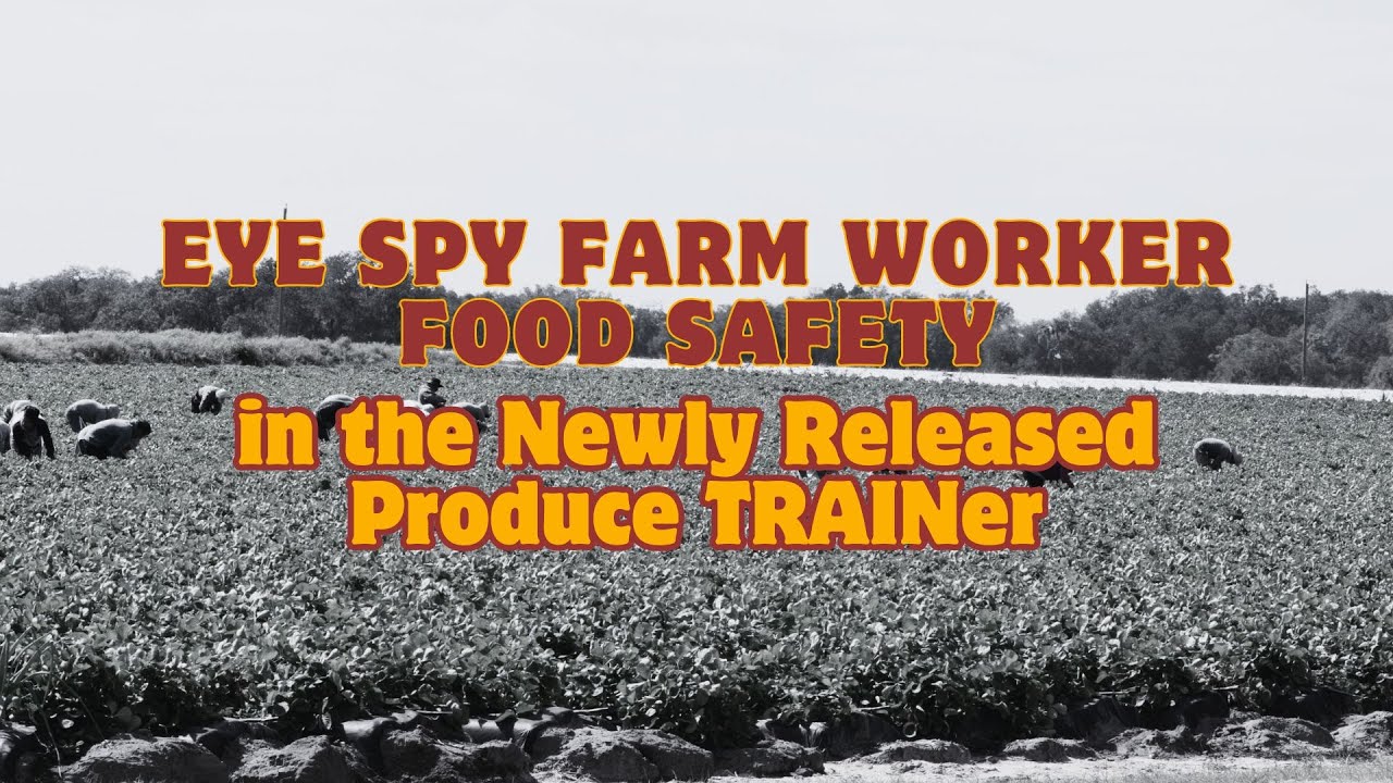 Eye Spy Farm Worker Food Safety in the Newly Released Produce TRAINer ...