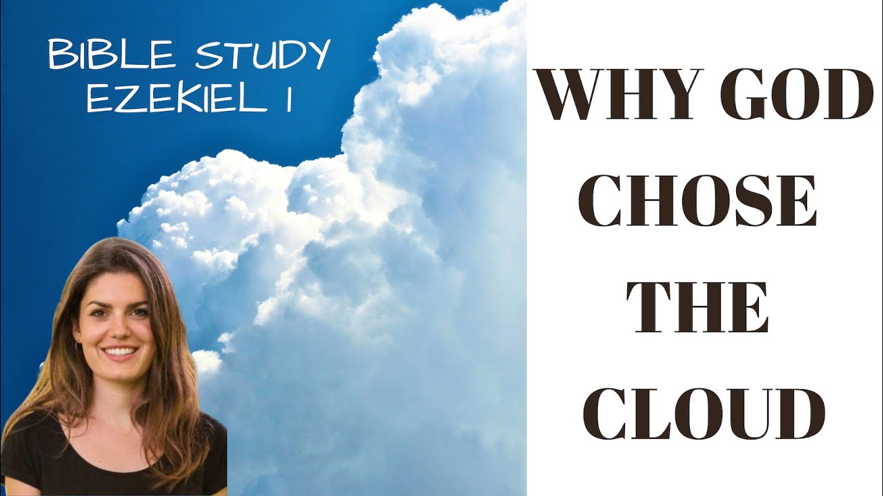 WHY GOD CHOSE THE CLOUD | Symbolism & Meaning // EZEKIEL CHAPTER 1 ...