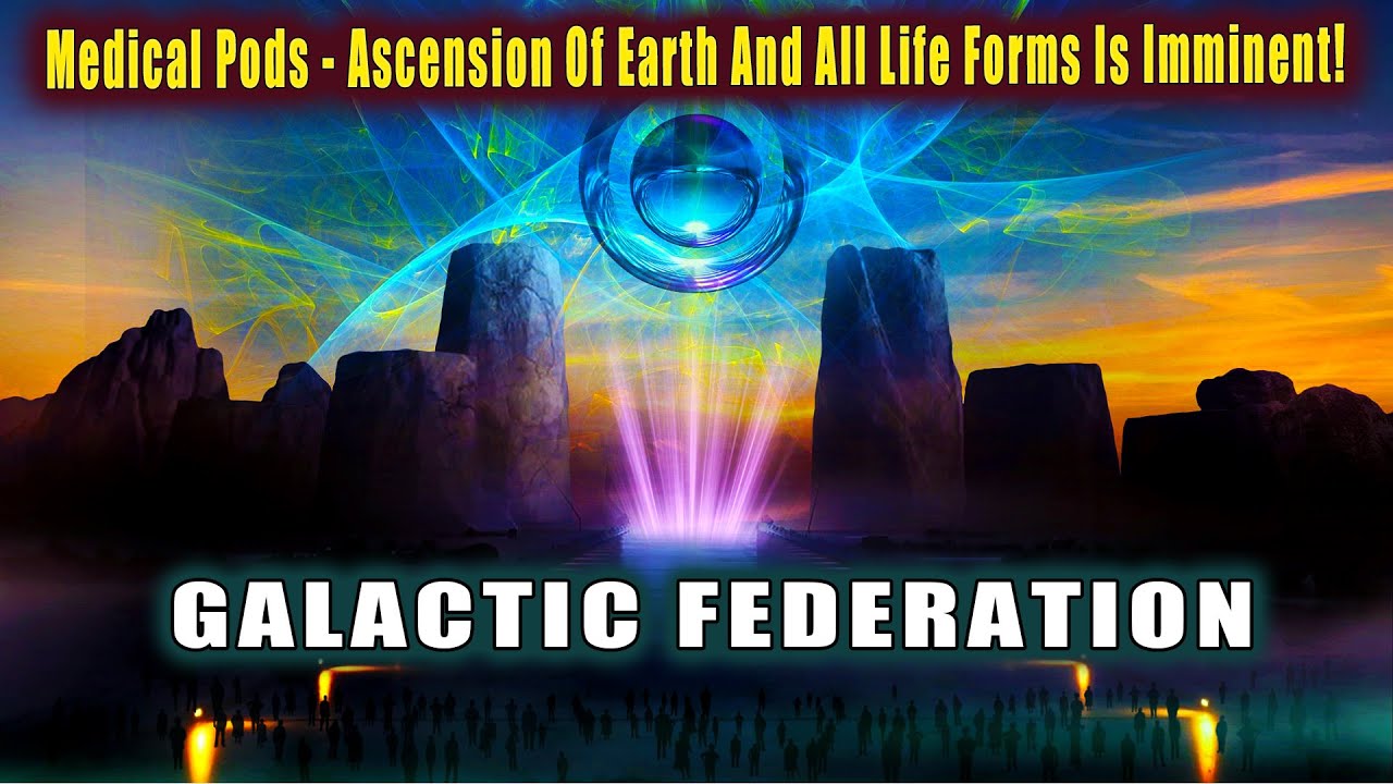 The Medical Pods ~ Ascension Of Earth And All Life Forms Is Imminent ...